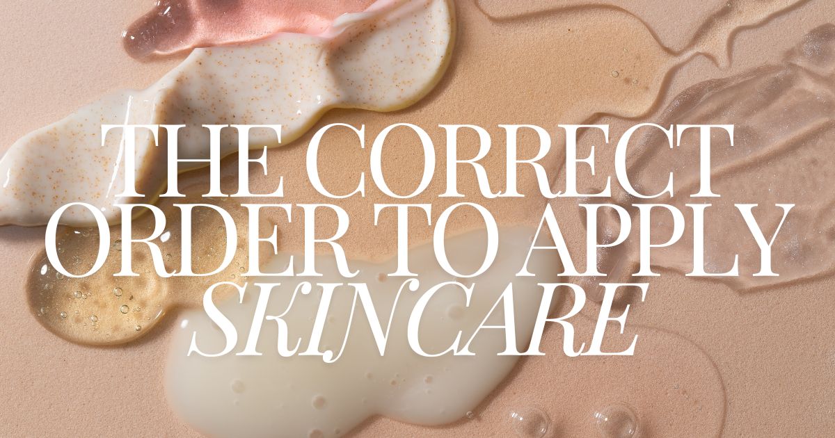 The Correct Order To Apply Skincare – Kate Ryan Skincare